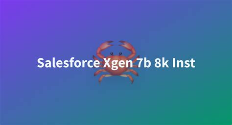 Salesforce Xgen 7b 8k Inst A Hugging Face Space By Zhubao315