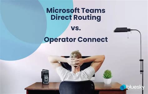 Comparing Microsoft Teams Direct Routing And Operator Connect
