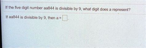 Solved If The Five Digit Number Aa844 Is Divisible By 9 What Digit
