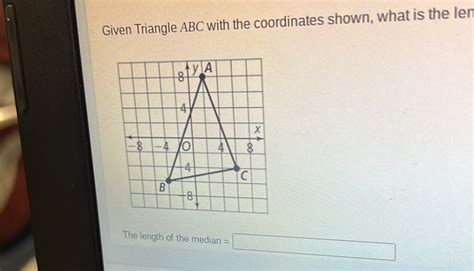 Solved Given Triangle Abc With The Coordinates Shown What Is The Len