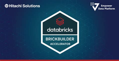 Hitachi Solutions Empower Data Platform Is Now A Databricks Brickbuilder Lakehouse Accelerator