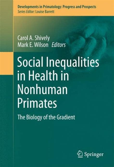 Developments In Primatology Progress And Prospects Social Inequalities In Health In Nonhuman
