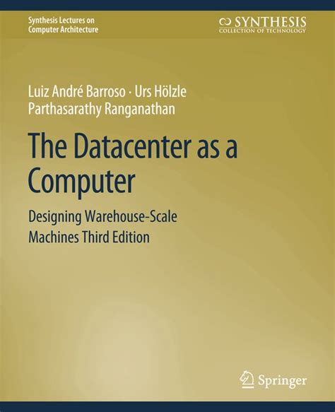 Synthesis Lectures On Computer Architecture The Datacenter As A