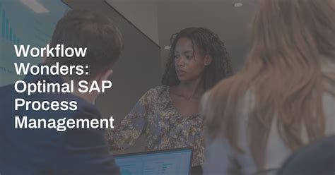 Workflow Wonders Optimal Sap Process Management