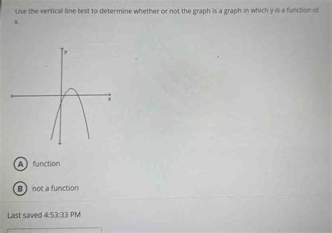 use the vertical line test to determine whether or not the graph is a