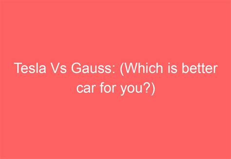 Tesla Vs Gauss Which Is Better Car For You Automotiveglory