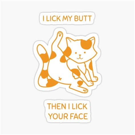 I Lick My Butt Then I Lick Your Face Sticker By Unikologo Redbubble