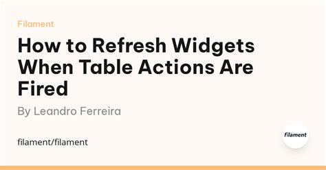 how to refresh widgets when table actions are fired by leandro ferreira