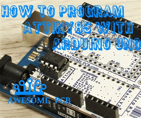 How To Program Attiny85 With Arduino Uno 6 Steps With Pictures