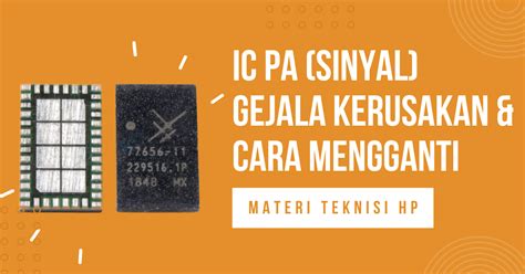 Apa Itu Ic Pa Pada Smartphone Harga Dan Cara Mengganti Ic Sinyal
