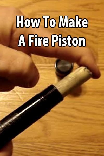 How To Make A Fire Piston Step By Step Guide