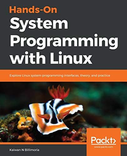 Hands On System Programming With Linux Explore Linux