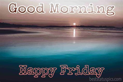 47 Good Morning Happy Friday Images Quotes Whatsapp Best Status Pics