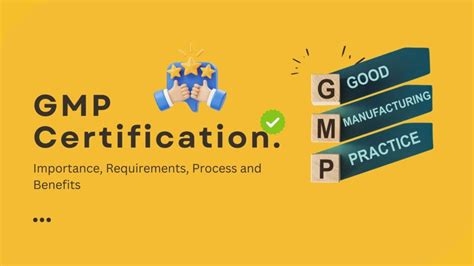 Gmp Certification Importance Requirement Process And Benefits