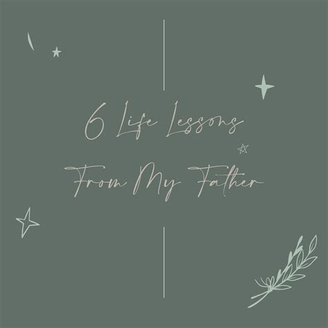 Life Lessons From My Father Atelier By Mel