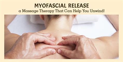 Myofascial Release A Massage Therapy That Can Help You Unwind