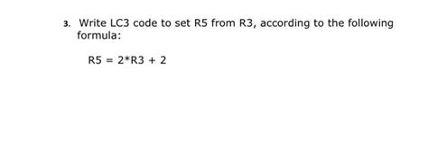 Solved 3 Write Lc3 Code To Set R5 From R3 According To The