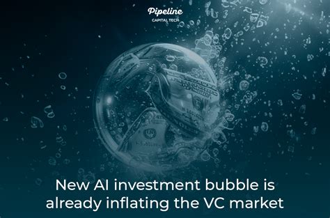 New Ai Investment Bubble Is Already Inflating The Vc Market Pipeline Capital • Capital Tech Driven