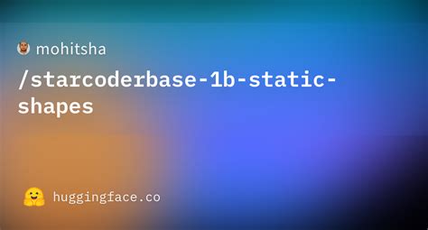 Mohitshastarcoderbase 1b Static Shapes · Hugging Face