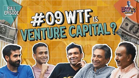 Ep 9 Wtf Is Venture Capital Ft Nikhil Nithin Rajan A Prashanth