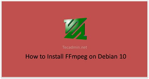 cara menginstal dan menggunakan ffmpeg di debian 10 ilinuxgeek