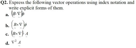 Solved Express The Following Vector Operations Using Index Chegg Com