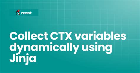 Collect CTX Variables Dynamically Using Jinja Rewst Documentation
