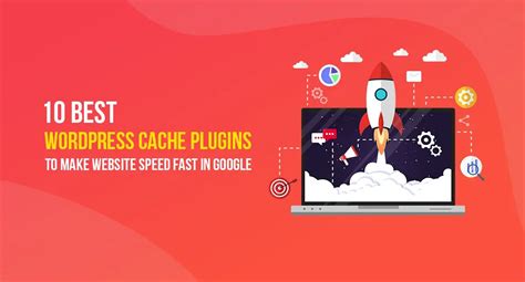 Best WordPress Cache Plugins To Make Website Speed Fast