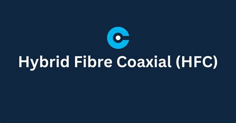 Nbn Cable Hybrid Fibre Coaxial Hfc Explained Australia
