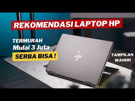 Terbaru Temukan Laptop HP Harga 3 Jutaan Terbaik Untuk Aktivitas Harian Anda
