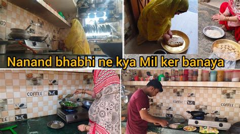 Aj Subeh Ka Routine Nanand Bhabhi Ke Saathbhai Ne Kya Banaya Kitchen