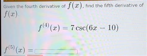 solved given the fourth derivative of f x find the fifth