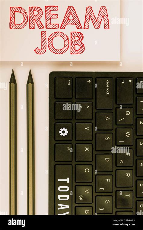 Conceptual Caption Dream Job Conceptual Photo An Act That Is Paid Of By Salary And Giving You