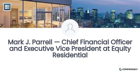 Mark J Parrell — Chief Financial Officer And Executive Vice President At Equity Residential
