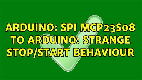 Arduino Spi Mcp23s08 To Arduino Strange Stopstart Behaviour Youtube