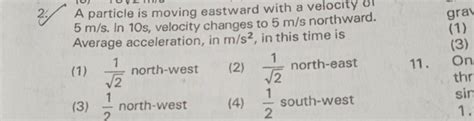 2 A Particle Is Moving Eastward With A Velocity Of 5 M S In 10s Veloci
