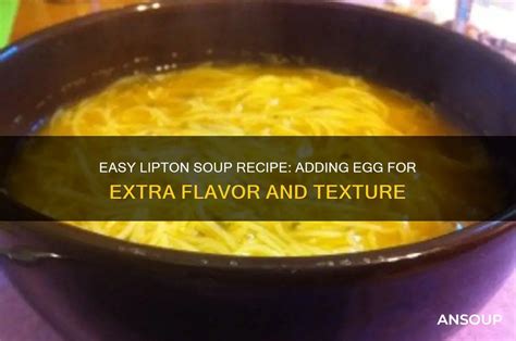 Easy Lipton Soup Recipe Adding Egg For Extra Flavor And Texture Ansoup