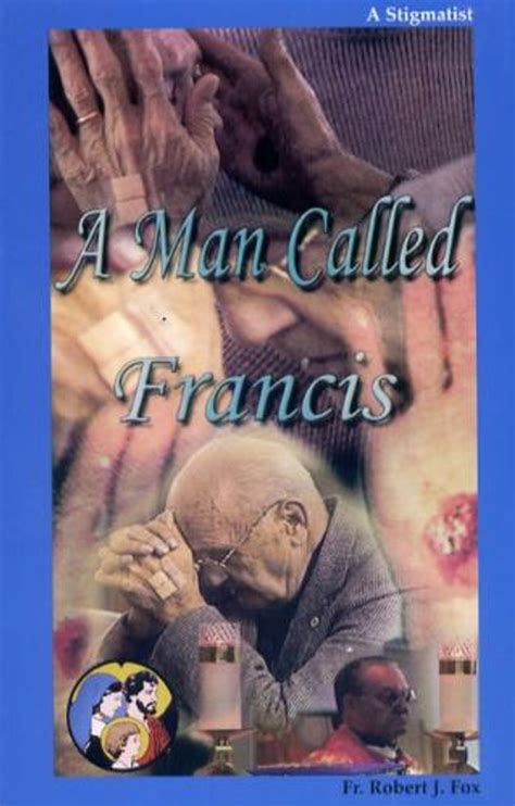 A Man Called Francis By Fr Robert J Fox
