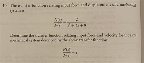 Solved 10 The Transfer Function Relating Input Force And