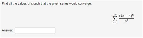 Solved Find All The Values Of X Such That The Given Series Chegg