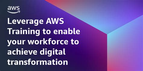 Leverage Aws Training To Enable Your Workforce To Achieve Digital Transformation Aws Training