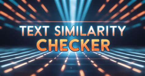 Text Similarity Checker Tool To Find Duplicated Content Online