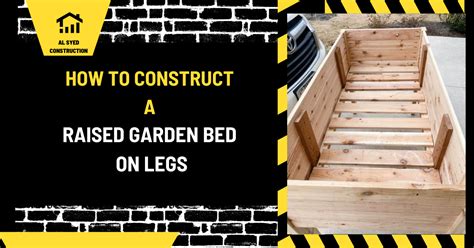 How To Construct A Raised Garden Bed On Legs Alsyed Construction Company Pakistan