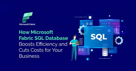 how microsoft fabric sql database boosts efficiency and cuts costs for