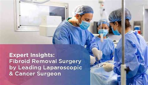 Fibroid Removal Surgery By Leading Laparoscopic And Cancer Surgeon