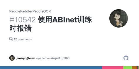 使用abinet训练时报错 · Issue 10542 · Paddlepaddlepaddleocr · Github