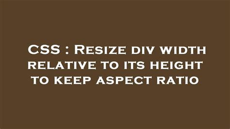 Css Resize Div Width Relative To Its Height To Keep Aspect Ratio Youtube