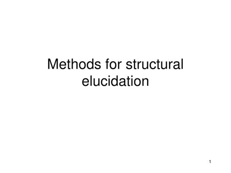 Ppt Methods For Structural Elucidation Powerpoint Presentation Free Download Id6009875
