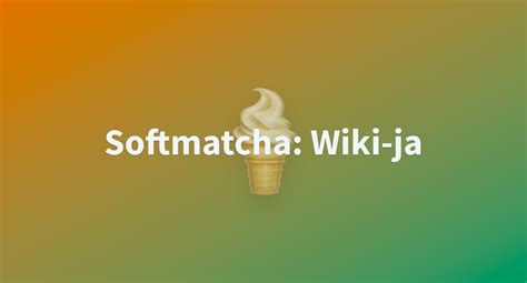 softmatcha wiki ja a hugging face space by softmatcha