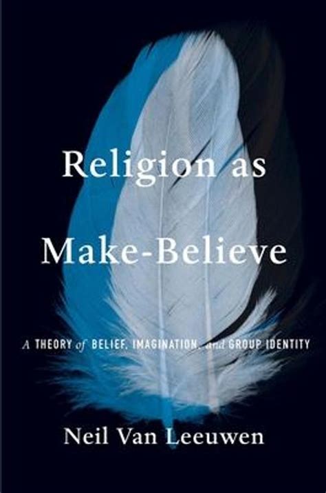 Religion As Make Believe Neil Van Leeuwen Buch Jpc